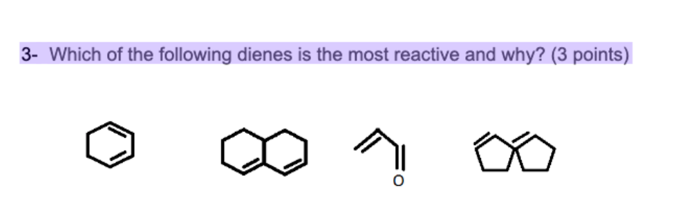 Solved 3- Which of the following dienes is the most reactive | Chegg.com