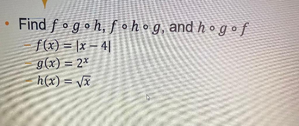 Solved Find fogoh, f o hog, and hog of f(x) = (x – 4] g(x) = | Chegg.com