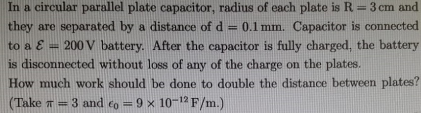 Solved In a circular parallel plate capacitor, radius of | Chegg.com