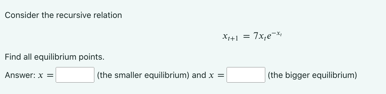 Solved Consider the recursive relation \[ ﻿x_{t+1}=2 ﻿x_{t} | Chegg.com