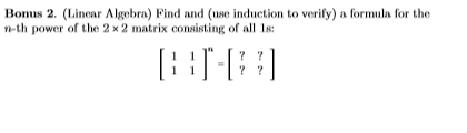 Solved Bonus 2. (Linear Algebra) Find and use induction to | Chegg.com