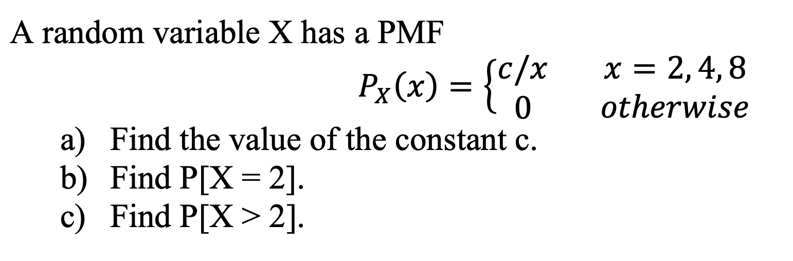 Solved A random variable X has a PMF PX(x)={c/x0x=2,4,8 | Chegg.com