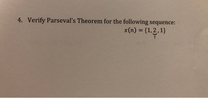 Solved 4. Verify Parseval's Theorem for the following | Chegg.com