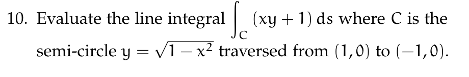 Solved 10. Evaluate the line integral ∫C(xy+1)ds where C is | Chegg.com