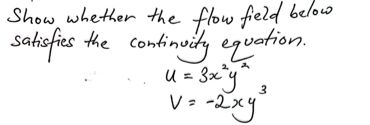 Solved Show whether the flow field below satisfies the | Chegg.com