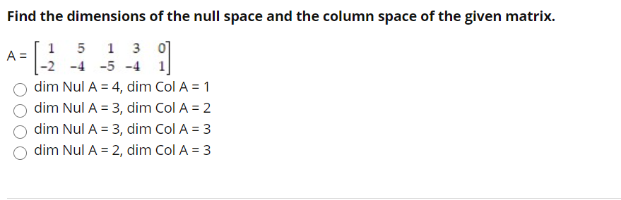 Solved Find the dimensions of the null space and the column | Chegg.com