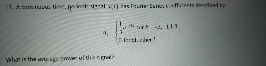 Solved 13. A continuous-time, periodic signal x(i) has | Chegg.com