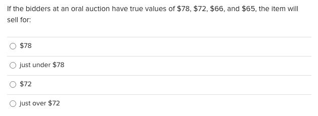 Solved If the bidders at an oral auction have true values of | Chegg.com