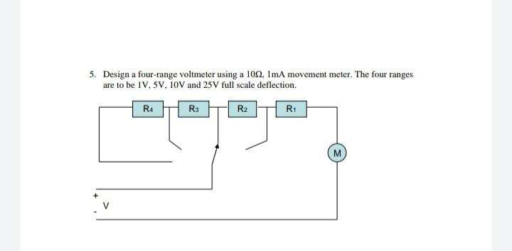 Solved 5. Design a four-range voltmeter using a 1012, 1mA | Chegg.com