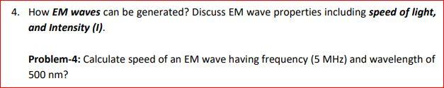 Solved 4. How EM waves can be generated? Discuss EM wave | Chegg.com