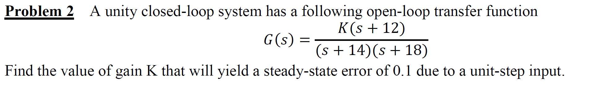 Solved Problem 2 A Unity Closed Loop System Has A Following 
