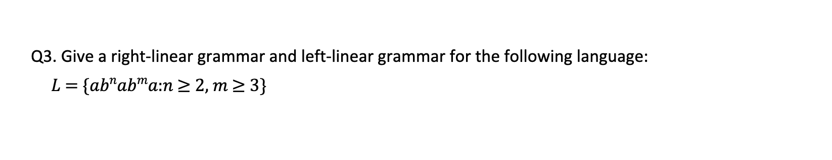 Solved Q3. Give a right-linear grammar and left-linear | Chegg.com