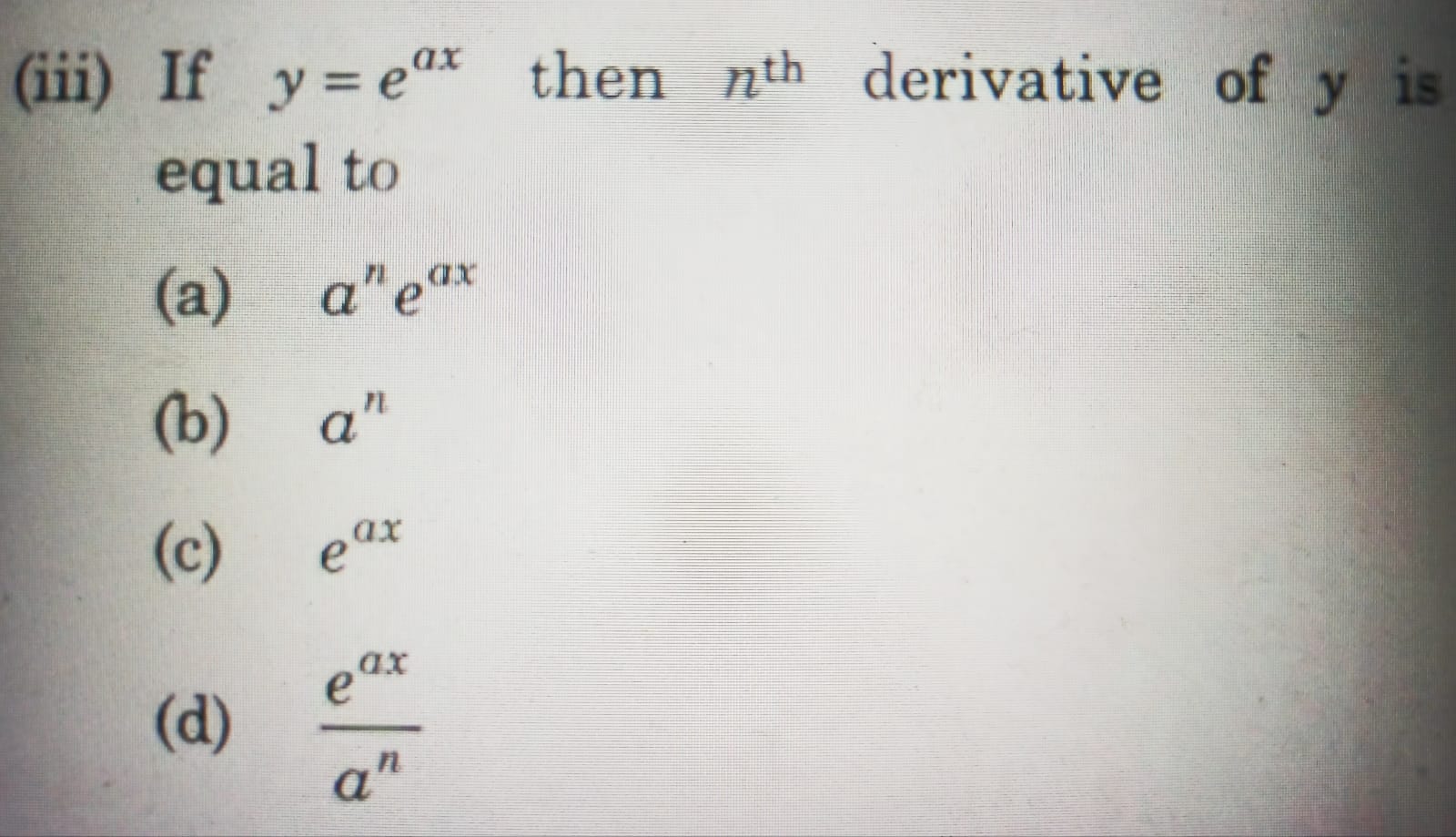 Solved by an EXPERT (iii) If y=eax ﻿then nth ﻿derivative of y isequal | Chegg.com
