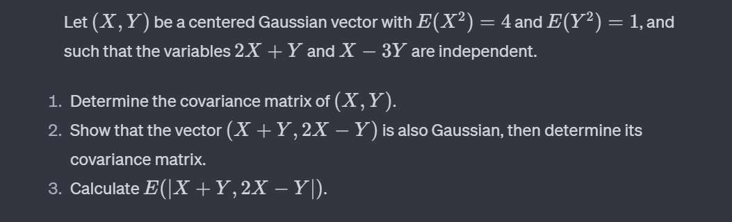 Solved Let (x,Y) ﻿be a centered Gaussian vector with E(x2)=4 | Chegg.com