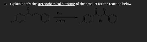 Solved Explain briefly the stereochemical outcome of the | Chegg.com