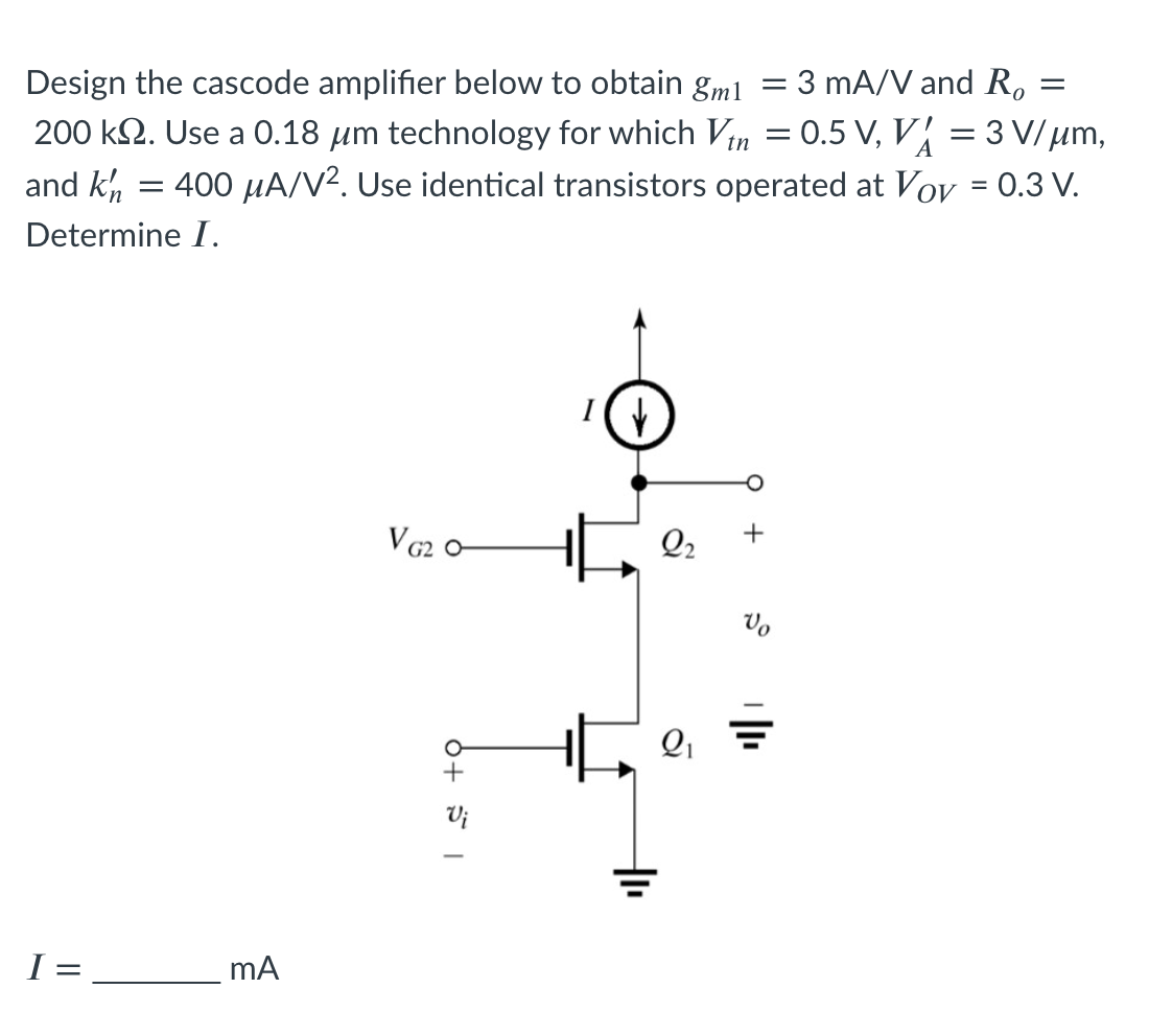 Solved = Design the cascode amplifier below to obtain gm1 = | Chegg.com
