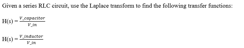Solved Given a series RLC circuit, use the Laplace transform | Chegg.com