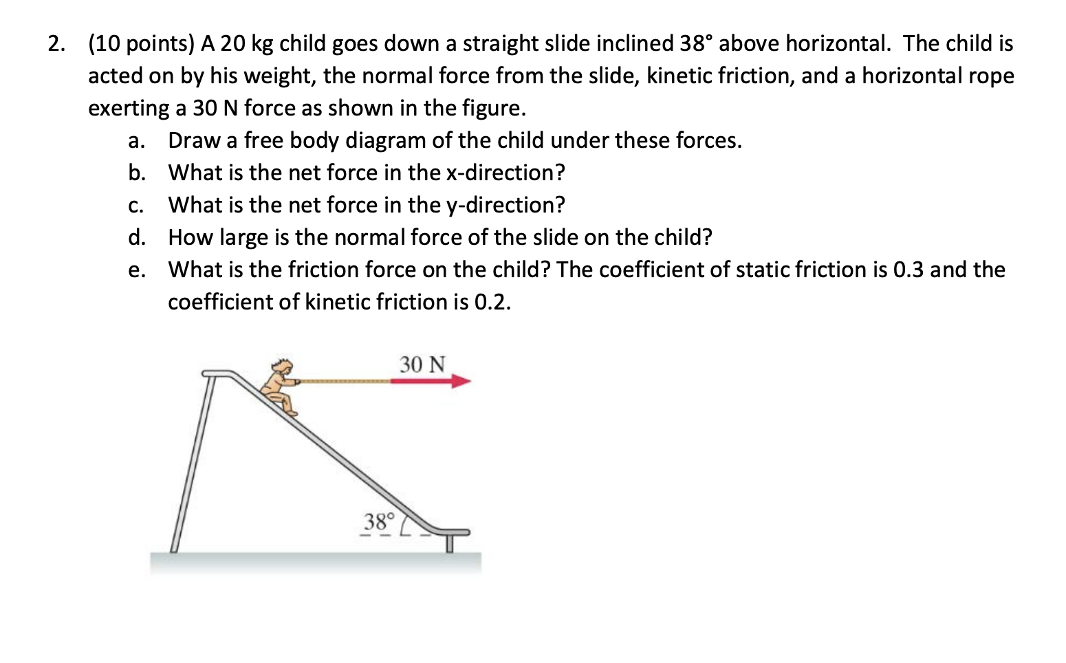 Solved (10 points) A 20 kg child goes down a straight slide | Chegg.com