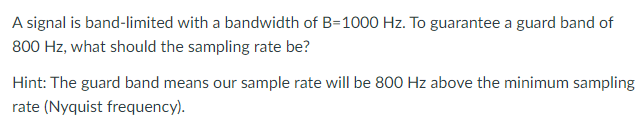 Solved A signal is band-limited with a bandwidth of B=1000 | Chegg.com
