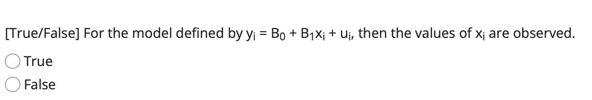 Solved [True/False] For the model defined by Yi = Bo + B1Xi | Chegg.com
