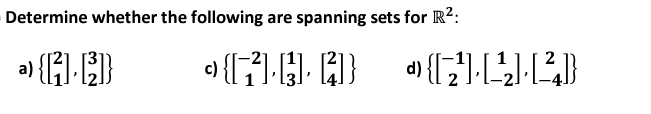 Solved Determine whether the following are spanning sets for | Chegg.com Solved Determine whether the following are spanning sets for | Chegg.com