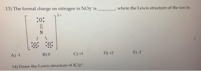 Solved 13) The formal charge on nitrogen in NO3 is _where | Chegg.com