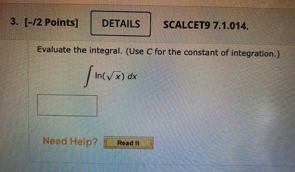 Solved 3. [-/2 Points] DETAILS SCALCET9 7.1.014. Evaluate | Chegg.com