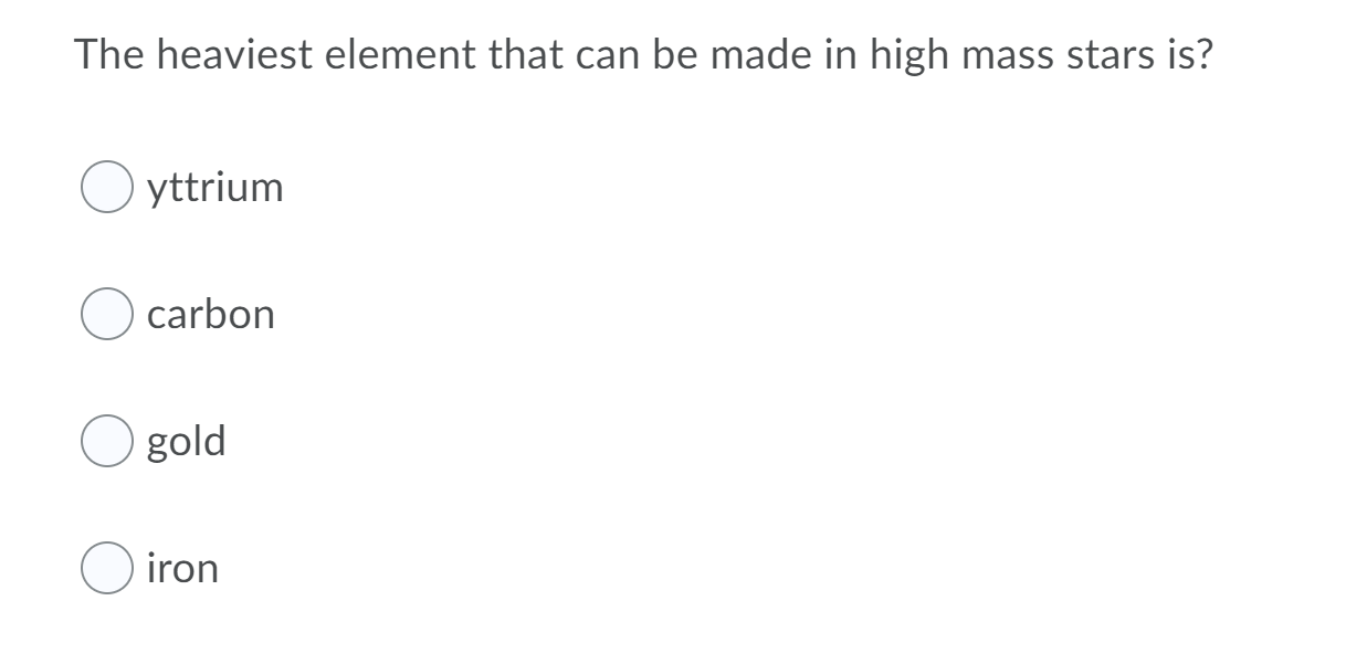 Solved The heaviest element that can be made in high mass | Chegg.com