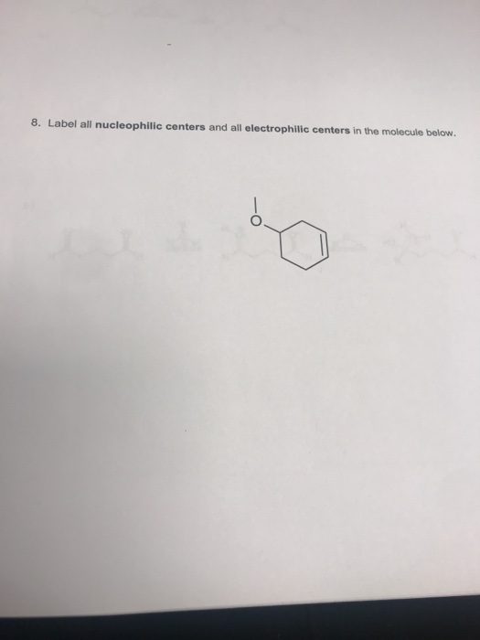 Solved 8. Label all nucleophilic centers and all | Chegg.com