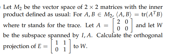 Solved Let M2 be the vector space of 2 x 2 matrices with the | Chegg.com