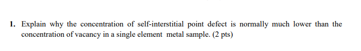 Solved 1. Explain why the concentration of self-interstitial | Chegg.com