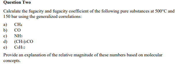 Solved Question Two Calculate the fugacity and fugacity | Chegg.com Solved Question Two Calculate the fugacity and fugacity | Chegg.com
