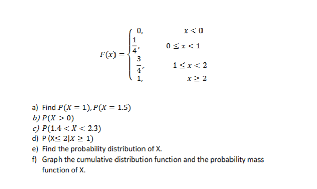 Solved F(x)=⎩⎨⎧0,41,43,1,x