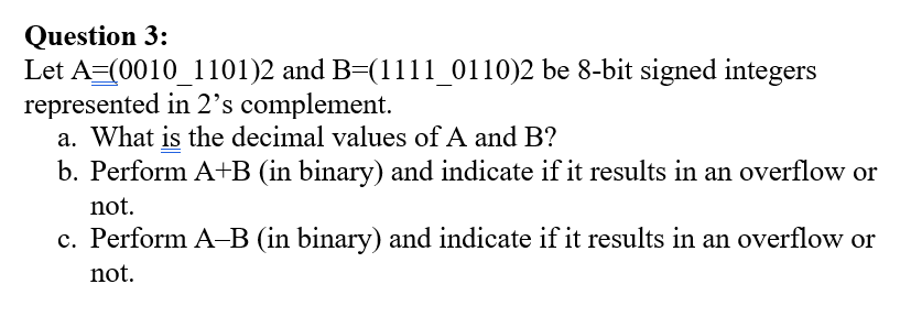 Solved Question 3: Let A=(0010_1101)2 and B=(1111_0110)2 | Chegg.com
