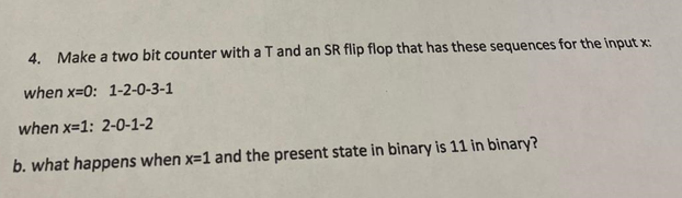 Solved 4. Make a two bit counter with a T and an SR flip | Chegg.com