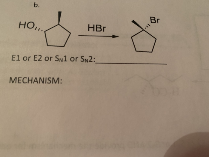 Solved b. Br HO HBr E1 or E2 or SN1 or SN2: MECHANISM: | Chegg.com