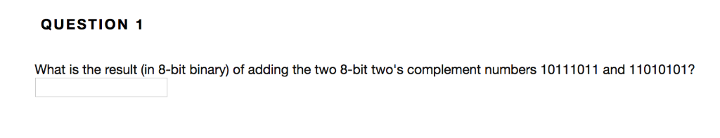 Solved What Is The Result in 8 bit Binary Of Adding The Chegg
