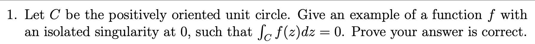Solved 1. Let C be the positively oriented unit circle. Give | Chegg.com