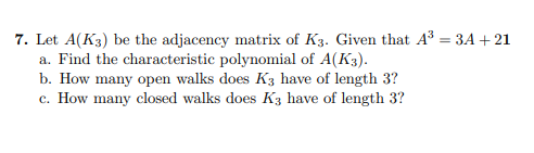 Solved 7. Let A(K3) be the adjacency matrix of K3. Given | Chegg.com