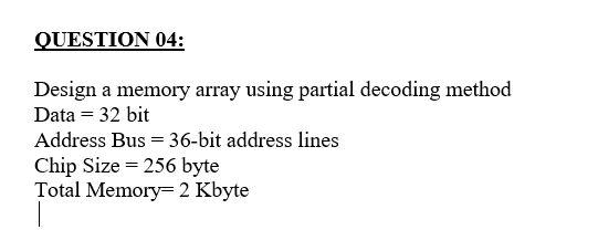 Solved QUESTION 04: Design a memory array using partial | Chegg.com