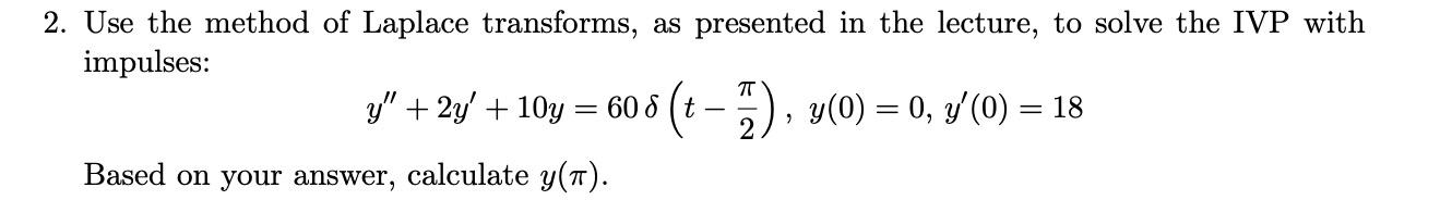 Solved 2. Use the method of Laplace transforms, as presented | Chegg.com