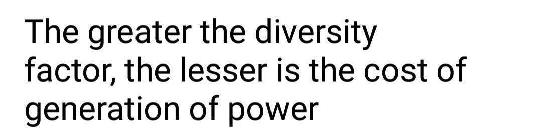 Solved The greater the diversity factor, the lesser is the | Chegg.com