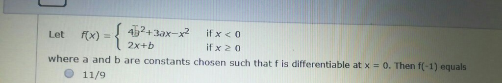 Solved 2x+b Let f(x) = { 452+3ax-x2 if x 0 where | Chegg.com