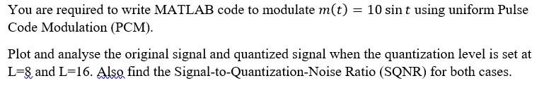 You Are Required To Write Matlab Code To Modulate 