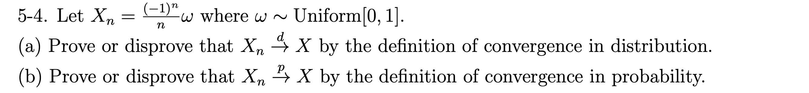 Solved Let xn=(-1)nnω ﻿where ω∼Uniform[0,1].(a) ﻿Prove or | Chegg.com