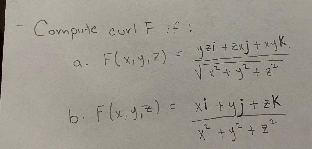 Solved Compute curl F if : a. F(x,y,z) - yzi + zxj + xyk V | Chegg.com