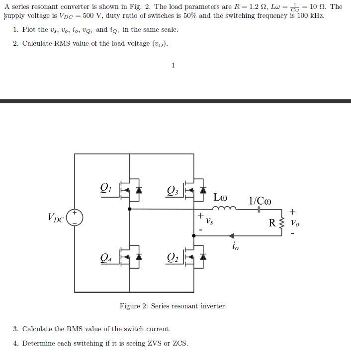 Solved A series resonant converter is shown in Fig. 2. The | Chegg.com