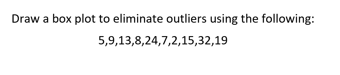 Solved Draw a box plot to eliminate outliers using the | Chegg.com