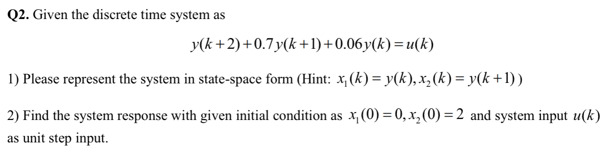 Solved Q2. ﻿Given the discrete time system | Chegg.com