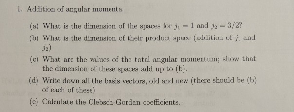 Solved 1. Addition of angular momenta (a) What is the | Chegg.com